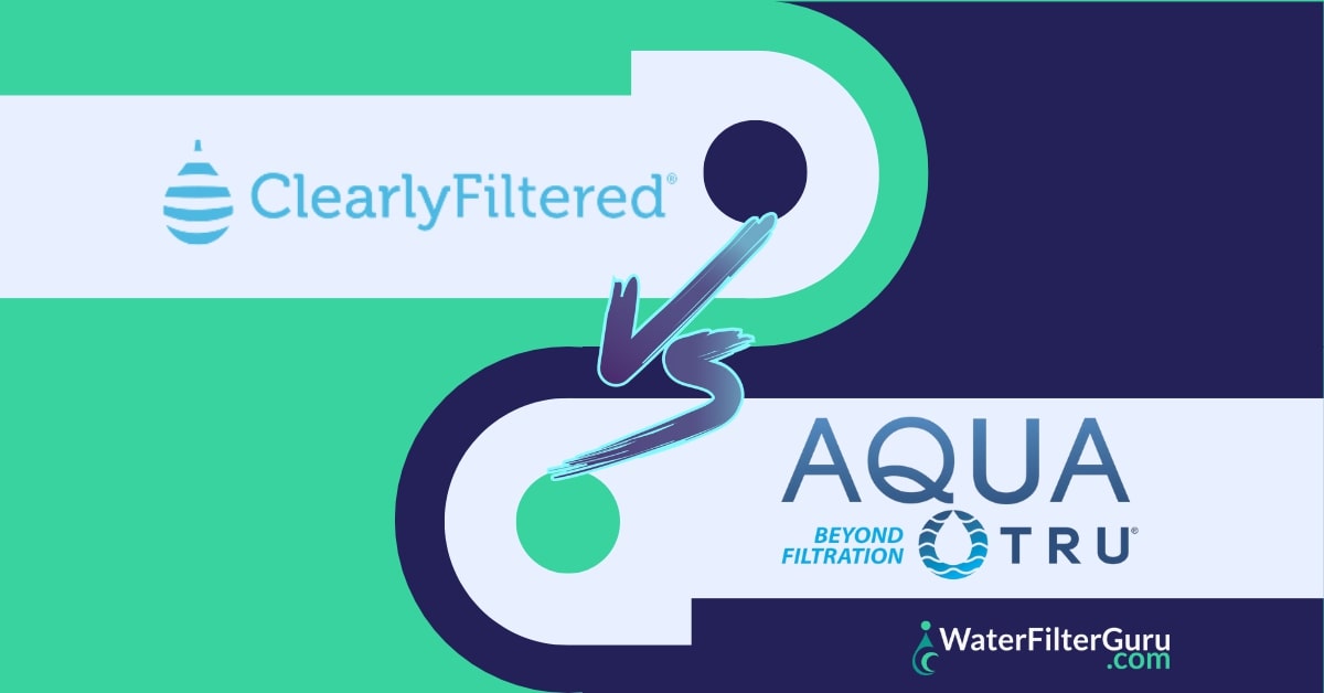 Clearly Filtered vs AquaTru: A Data-Driven Comparison